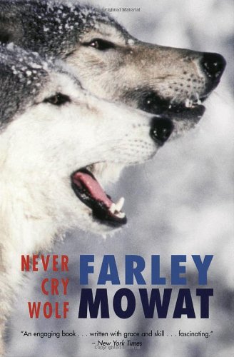 Never Cry Wolf: Farley Mowat: 9780771066634: Amazon.com: Books