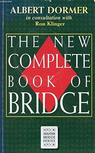 The New Complete Book of Bridge: Dormer, Albert, Klinger, Ron ...