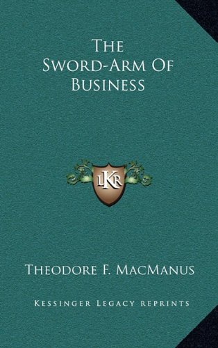 The Sword-Arm Of Business: MacManus, Theodore F.: 9781163450567: Amazon ...