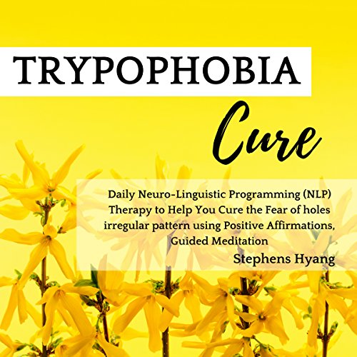 Trypophobia Cure: Daily Neuro-Linguistic Programming (NLP) Therapy to ...