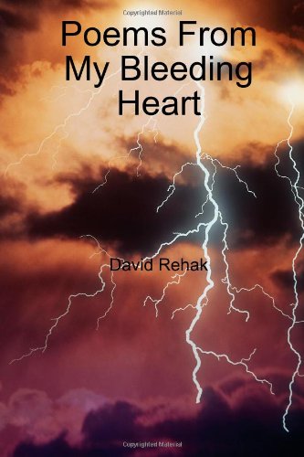 Poems From My Bleeding Heart: Rehak, David: 9781438215525: Amazon.com ...