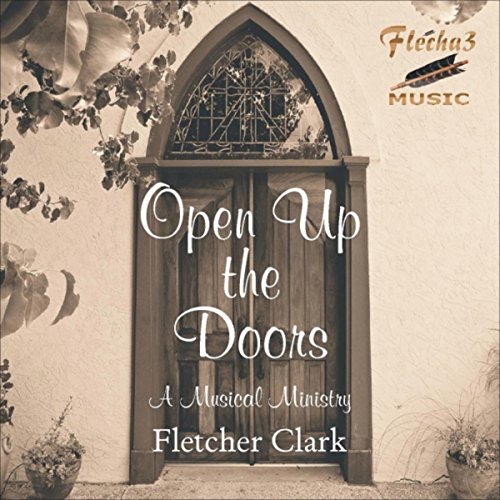 Amazon.com: Open Up the Doors : Fletcher Clark: Digital Music