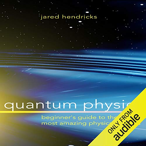 Amazon.co.jp: Quantum Physics: Beginner's Guide to the Most Amazing Physics Theories (Audible ...
