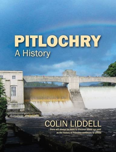 Pitlochry - a History: Amazon.co.uk: Liddell, Colin: 9780955435836: Books