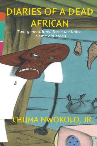 Diaries of a Dead African: Chuma Nwokolo Jr.: 9789782190031: Amazon.com ...