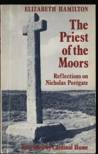 The priest of the moors: Reflections on Nicholas Postgate: Hamilton ...