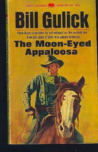 The Moon-Eyed Appaloosa: Bill Gulick: Amazon.com: Books