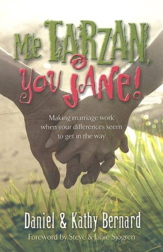 Me Tarzan, You Jane: Making marriage work when your differences seem to ...
