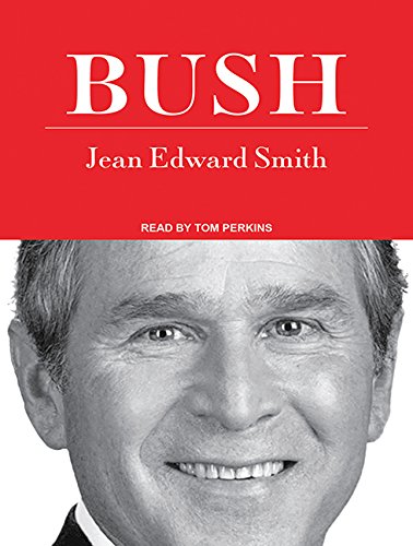 Amazon.com: Bush: 9781515907985: Smith, Jean Edward, Perkins, Tom: Books