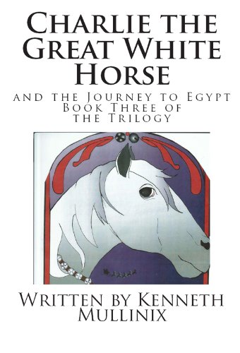 Amazon.com: Charlie the Great White Horse: and the Journey to Egypt ...