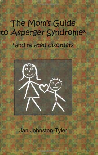 The Mom's Guide to Asperger Syndrome and Related Disorders: Jan ...