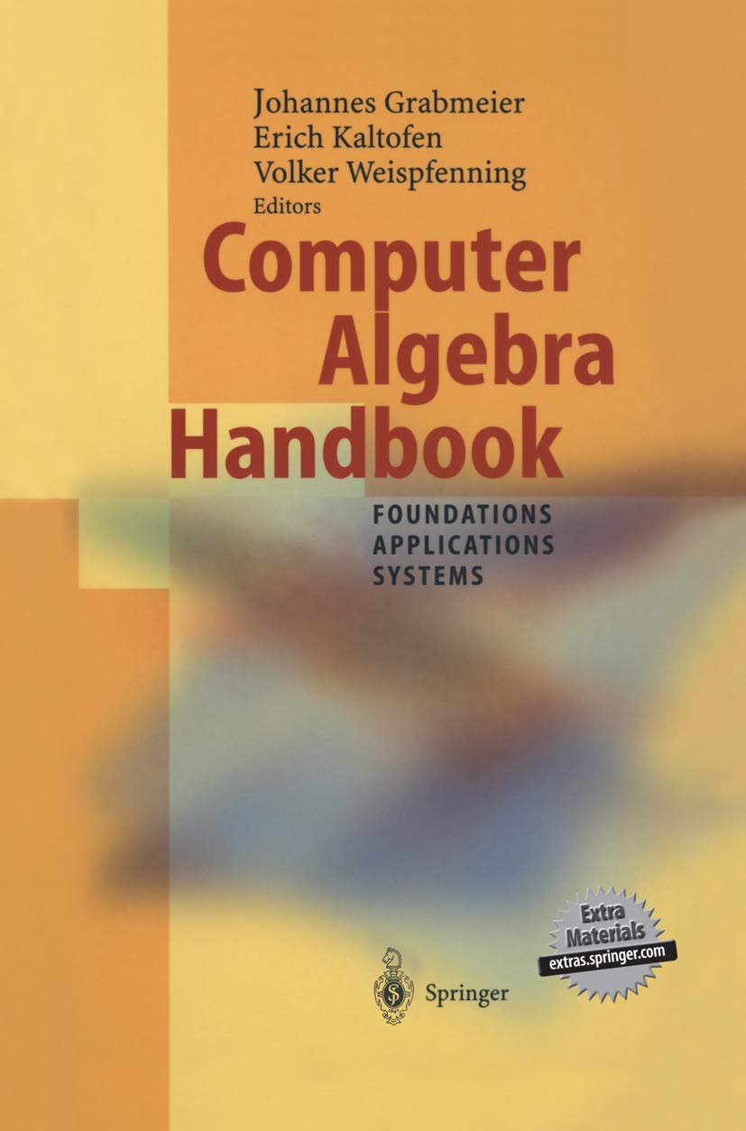 Computer Algebra Handbook: Foundations · Applications · Systems ...