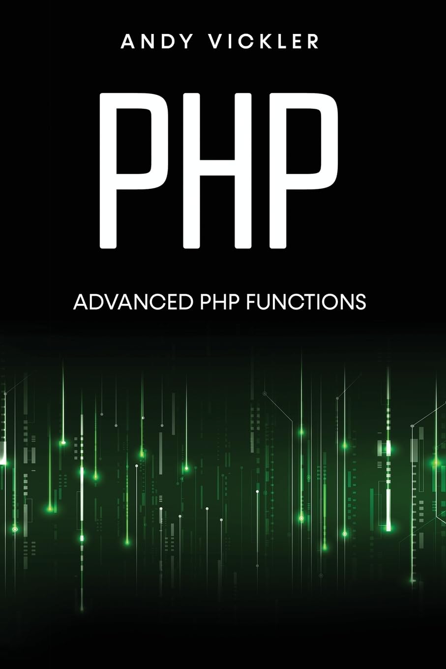 Php Advanced Php Functions Vickler Andy 9781955786713