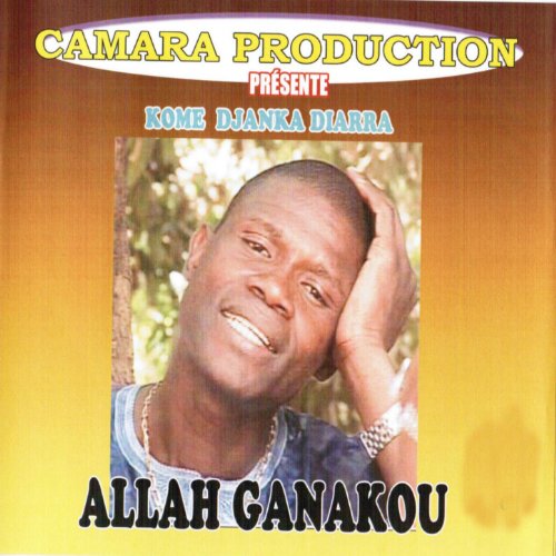 Play Allah Ganakou (Camara Production présente) by Kome Djanka Diarra ...