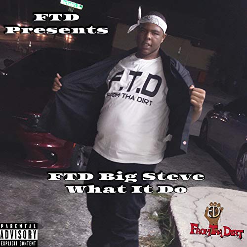 Play What It Do by FTD Big Steve on Amazon Music Unlimited