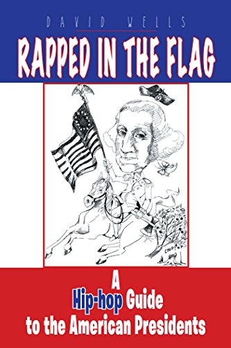 Rapped in the Flag: A Hip-Hop Guide to the American Presidents eBook ...