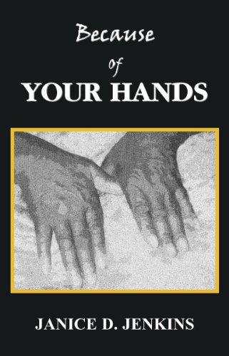 Because of Your Hands: Janice D. Jenkins, Janice D. Jenkins, Janice D ...