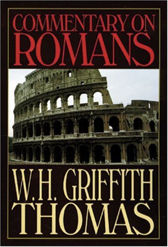 Commentary on Romans: Thomas, W. H. Griffith: 9780825438363: Amazon.com ...