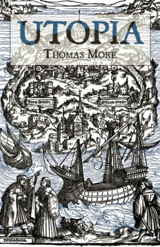 Utopia: On the Best State of a Republic and on the New Island of Utopia ...