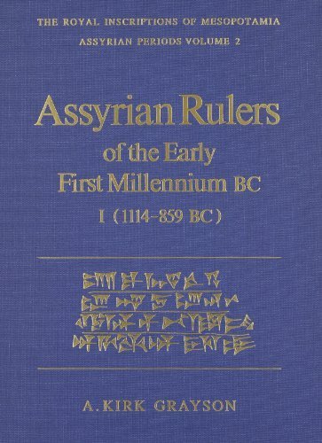 Assyrian Rulers of the Early First Millennium BC II (1114-859 BC ...