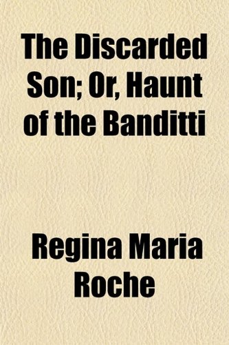 Amazon | The Discarded Son; Or, Haunt of the Banditti | Roche, Regina ...