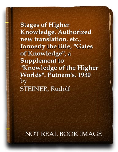 Stages of Higher Knowledge. Authorized new translation, etc., formerly ...