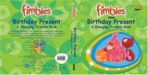 Fimbles - Birthday Present: A Changing Pictures Book (Fimbles S ...