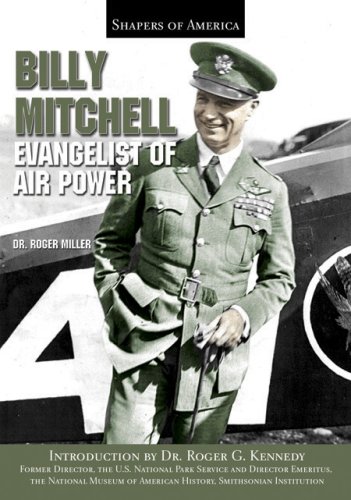 Billy Mitchell: Evangelist of Airpower (Shapers of America): Roger G ...