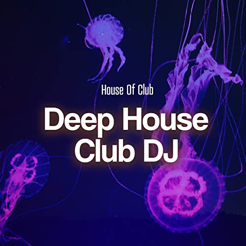 Play Deep House Club DJ by House Of Club on Amazon Music
