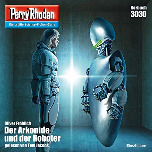 Der Arkonide und der Roboter: Perry Rhodan 3030 (Audio Download ...