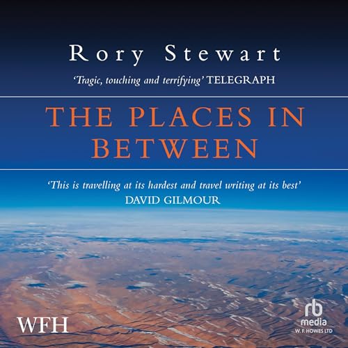 The Places in Between (Audio Download): Rory Stewart, Rory Stewart, W ...