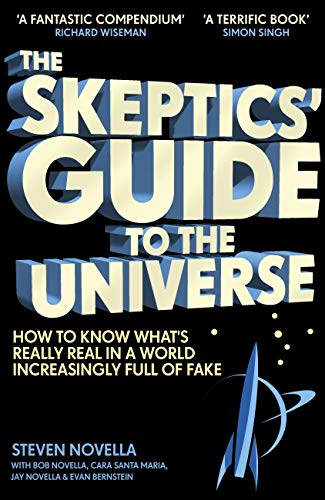 The Skeptics' Guide to the Universe: How To Know What's Really Real in ...