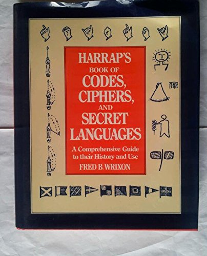 'HARRAP'S BOOK OF CODES, CIPHERS AND SECRET LANGUAGES': Fred B. Wrixon ...