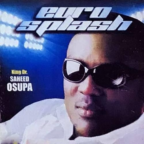 Amazon MusicでKing Dr. Saheed OsupaのEuro Splashを再生する