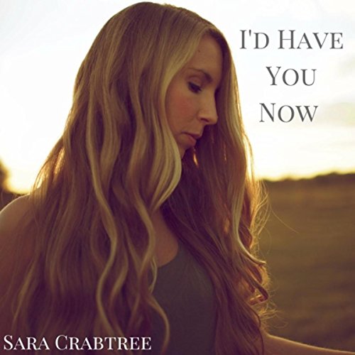 Amazon.com: I'd Have You Now : Sara Crabtree: Digital Music
