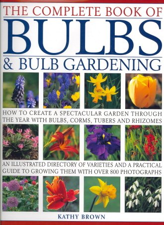 Complete Book of Bulbs & Bulb Gardening: Kathy Brown: 9781844778980 ...