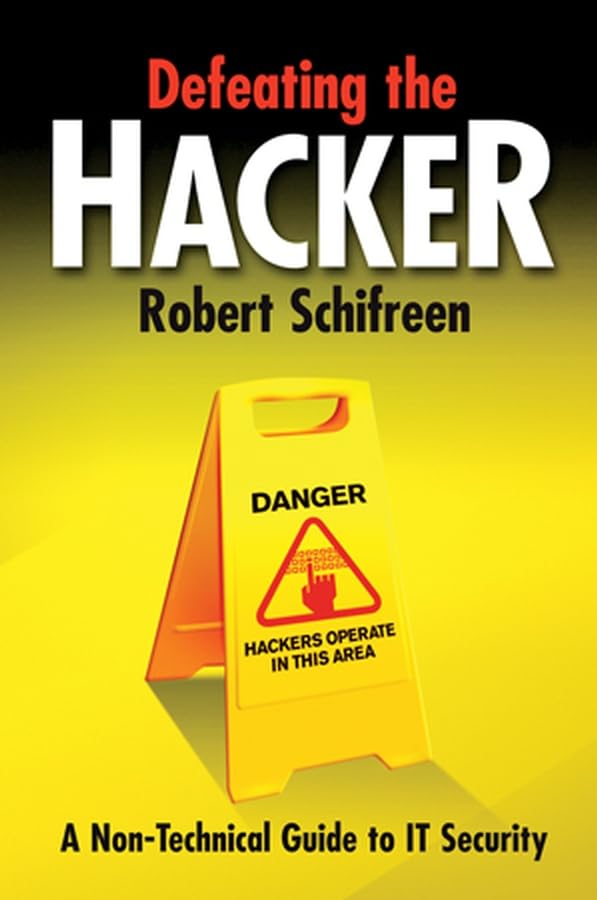 Defeating the Hacker: A non-technical guide to computer security ...