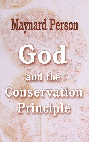God and the Conservation Principle : Person, Maynard: Amazon.es: Libros
