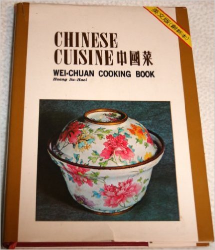Chinese Cuisine Wei-Chuan Cooking Book: Huang Su-Huei, Lee Mu-Chun ...