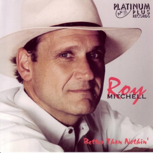 Amazon.com: Better Than Nothin' : Roy Mitchell: Digital Music