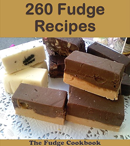 260 Fudge Recipes: The Big Fudge Cookbook (fudge cookbook, fudge ...