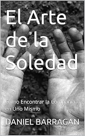 El Arte de la Soledad: Cómo Encontrar la Compañía en Uno Mismo eBook ...