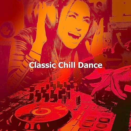 Play Classic Chill Dance by Dance Party Dj Club on Amazon Music