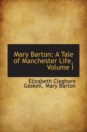 Amazon.com: Mary Barton: A Tale of Manchester Life, Volume I ...
