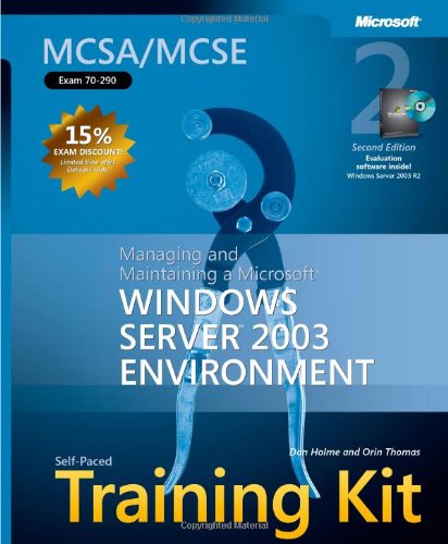 MCSA/MCSE Self-Paced Training Kit (Exam 70-290): Managing and Maintaining a Microsoft® Windows ...