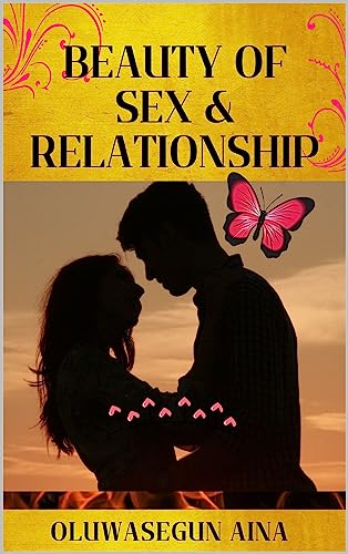 BEAUTY OF SEX & RELATIONSHIP eBook : AINA, OLUWASEGUN: Amazon.in: Kindle Store