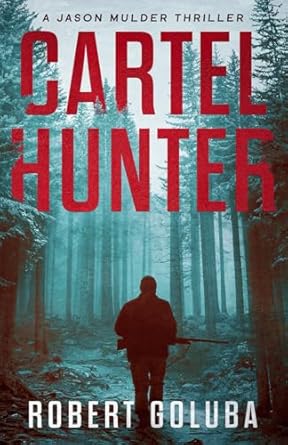 Amazon.com: Cartel Hunter: A Crime Action Thriller (Jason Mulder ...