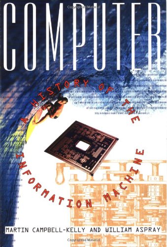 Computer: A History of the Information Machine : Campbell-Kelly, Martin ...
