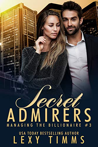 Secret Admirers: Billionaire Workplace Sweet & Steamy Romance (Managing the Billionaire Book 3 ...