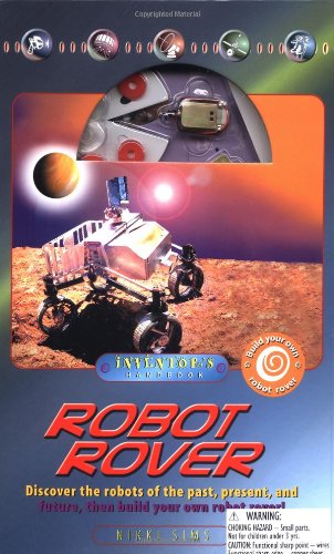 Robot Rover: Discover the Robots of the Past, Present and Future, Then ...